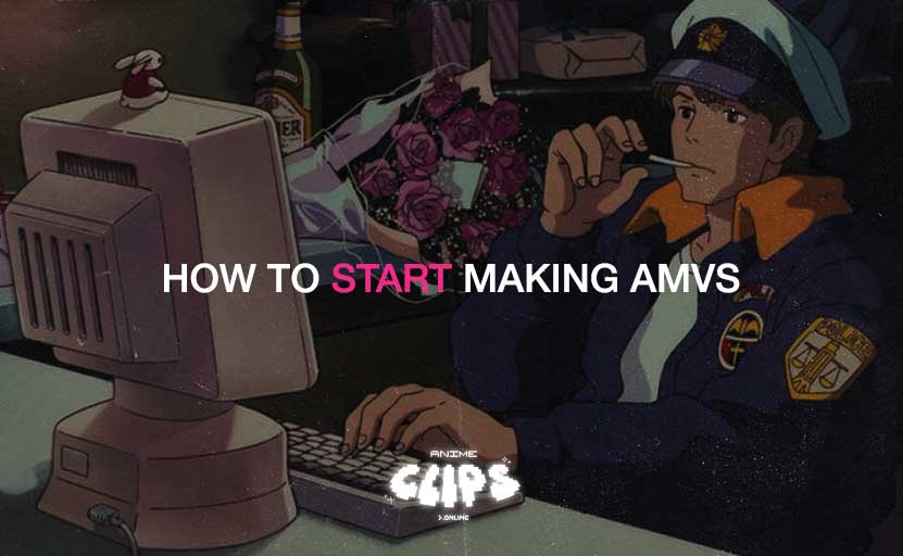 How to Start Making AMVs animeclips.online